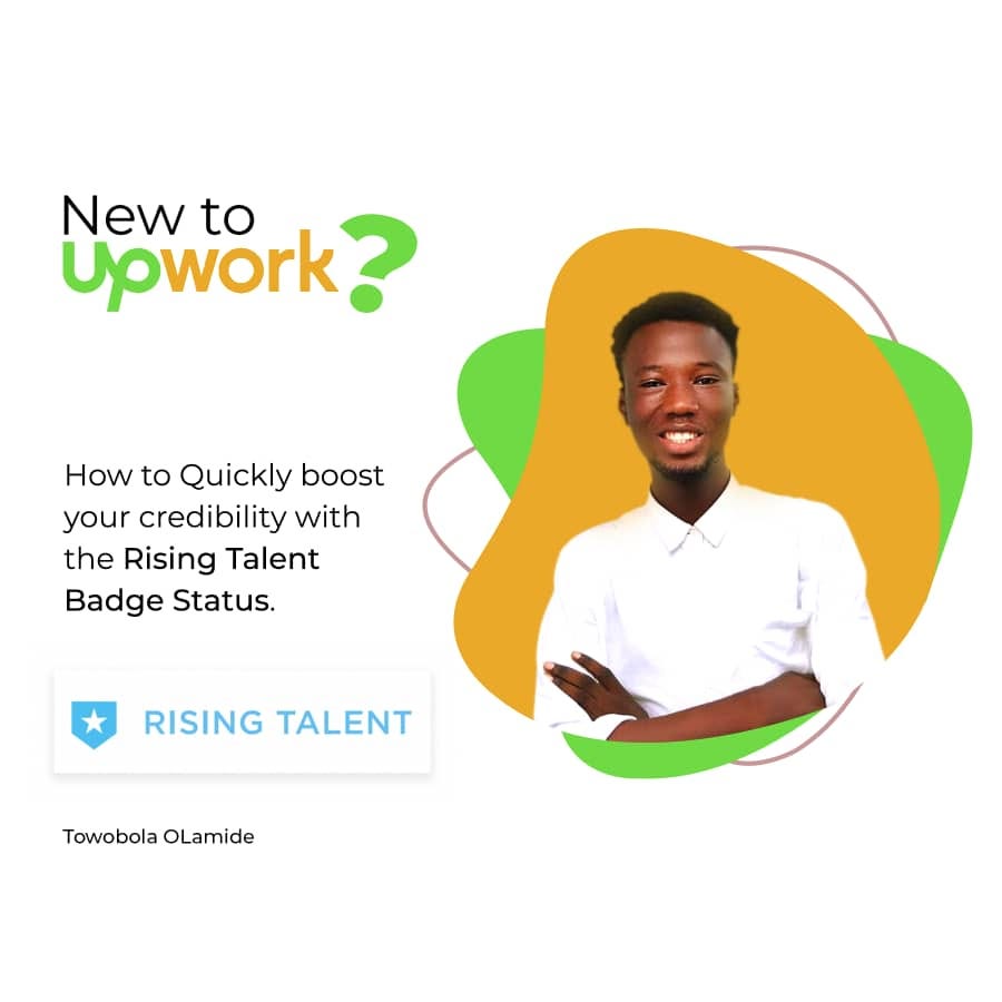 NEW TO UPWORK? HOW TO QUICKLY BOOST YOUR CREDIBILITY WITH THE “RISING TALENT BADGE” STATUS | by ...