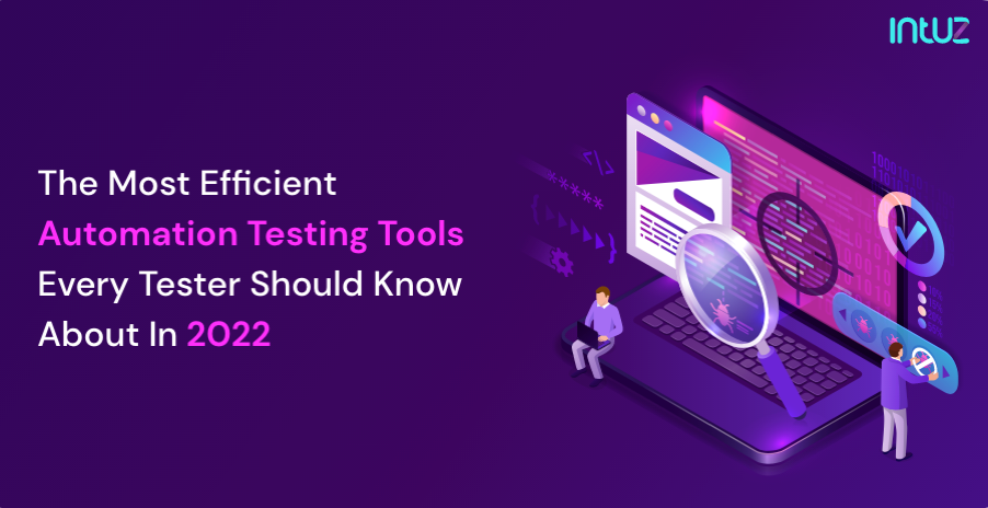 The Most Efficient Automation Testing Tools Every Tester Should Know ...