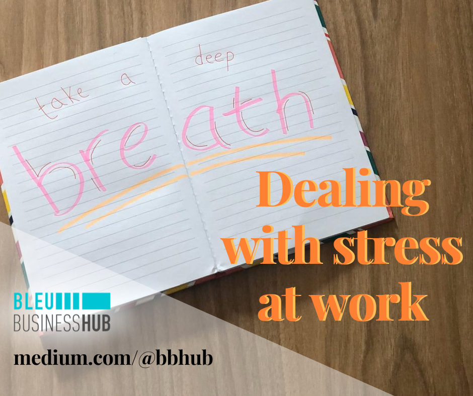 5 WAYS TO DEAL WITH STRESS AT THE OFFICE | by Bleu Business Hub | Medium