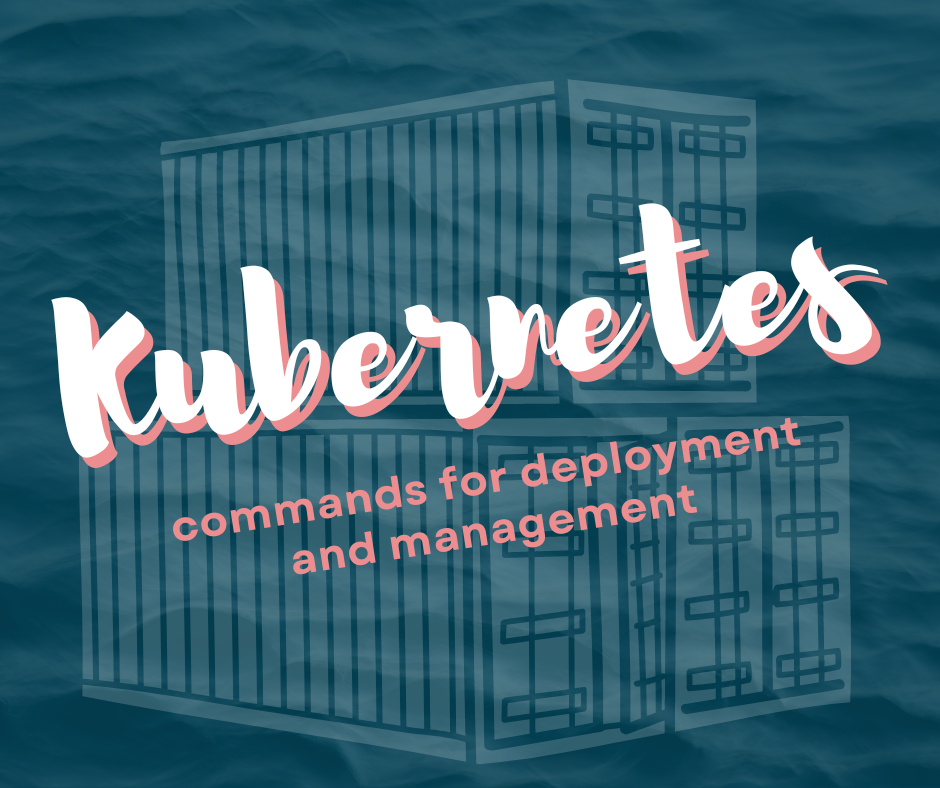 Kubernetes Commands for Deployment and Management | by Darcy Wood ...