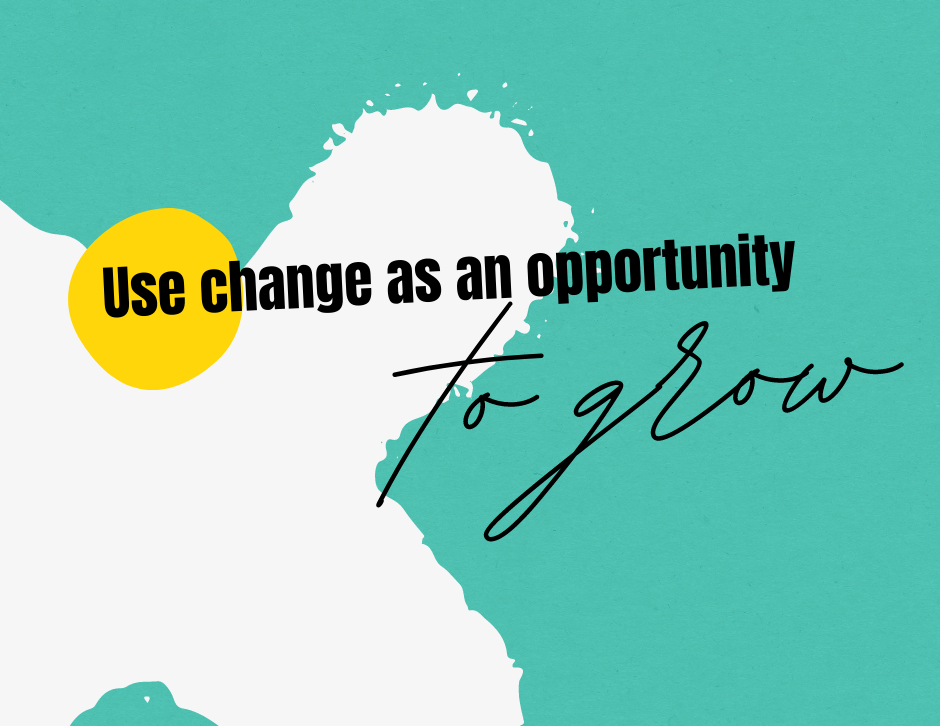 Using change as an opportunity to grow | by Kelly Brammer | Live Your ...