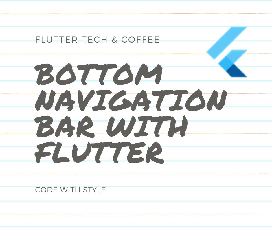 Flutter — Bottomnavigationbar Example — Navigate With Style By