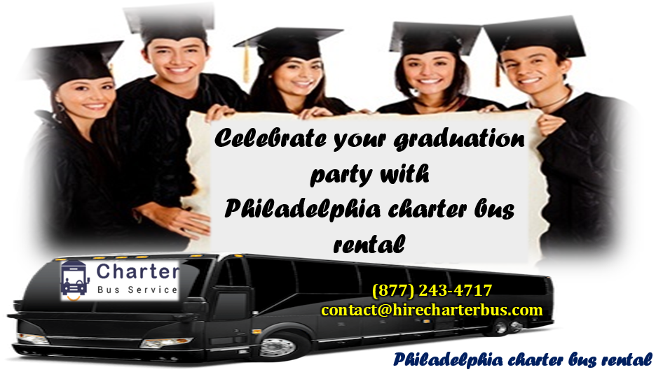 Celebrate your graduation party with Philadelphia charter bus rental ...