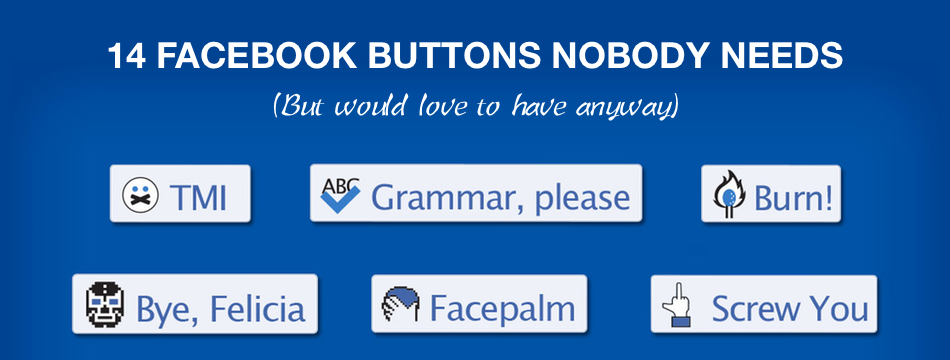 14 Facebook Buttons Nobody Needs. Ever since Mark Zuckerberg announced ...