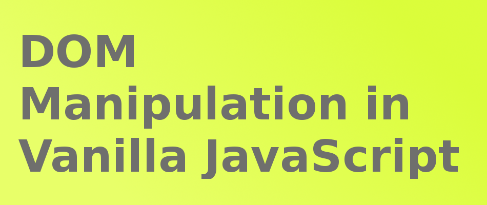 How to manipulate the DOM in Vanilla JavaScript | by carlos da costa ...