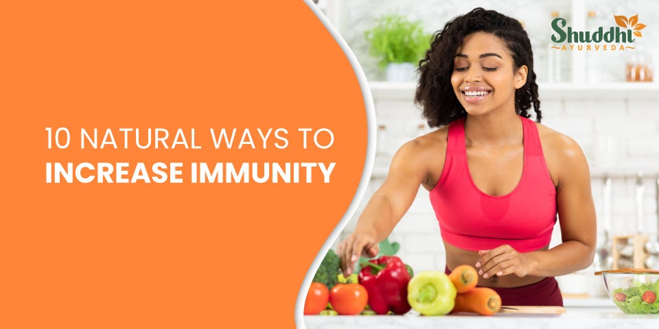 10 Natural Ways to Increase Immunity - Shuddhi Ayurveda Cure - Medium