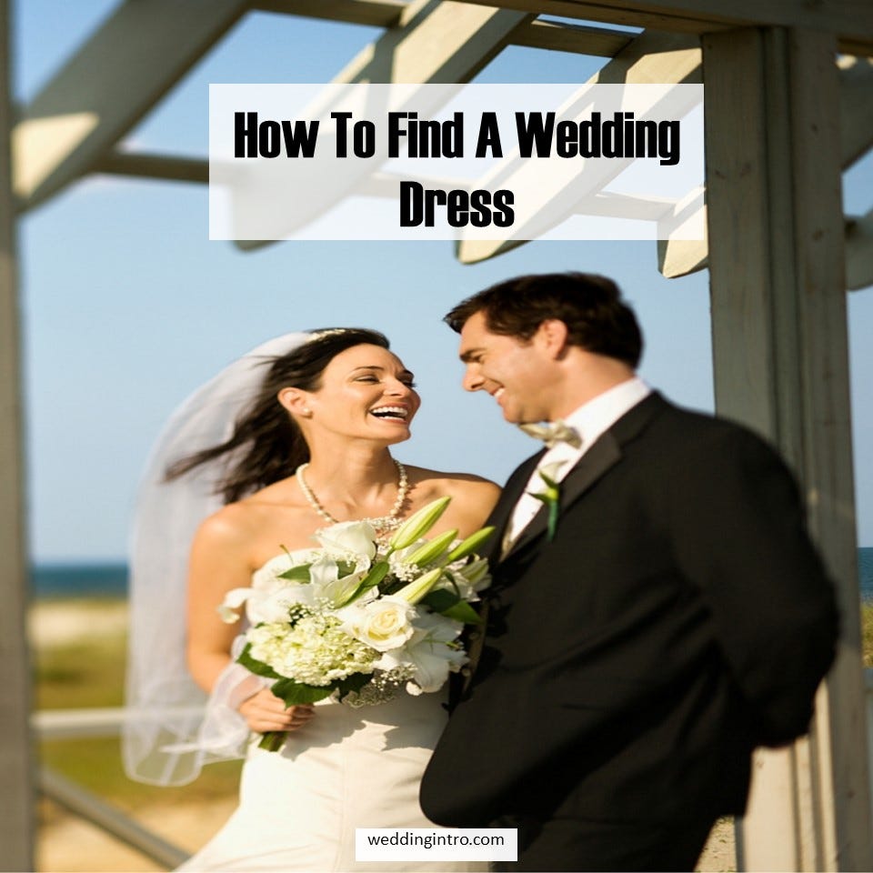 How To Find A Wedding Dress | by Wedding Intro | Medium