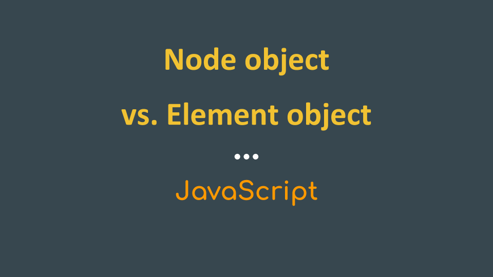 Difference Between Node Object And Element Object By Soyoung Chung
