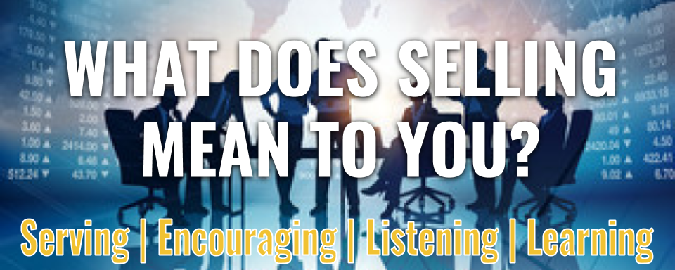 What Does Selling Mean To You?. Selling and Sales have a stereotypical ...