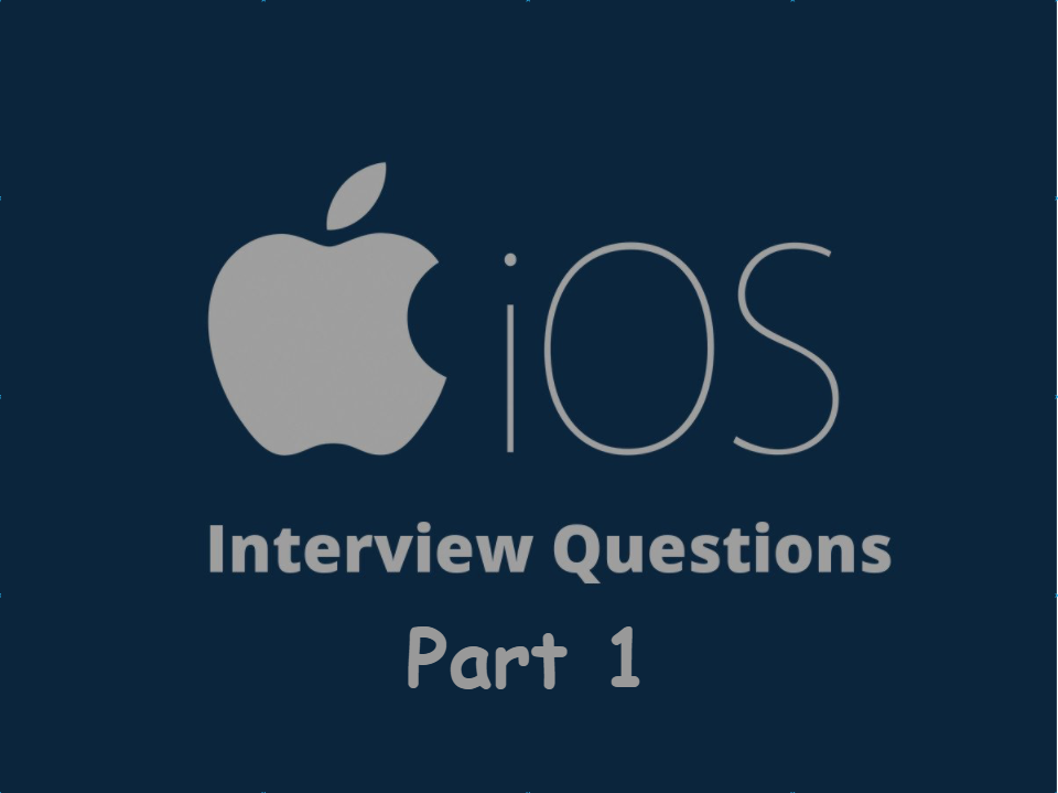 Part 1 — Ios Interview Preparation Questions And