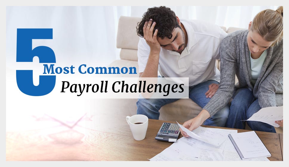 Common Payroll Challenges Faced By Today’s Professionals ! | by Prateek ...