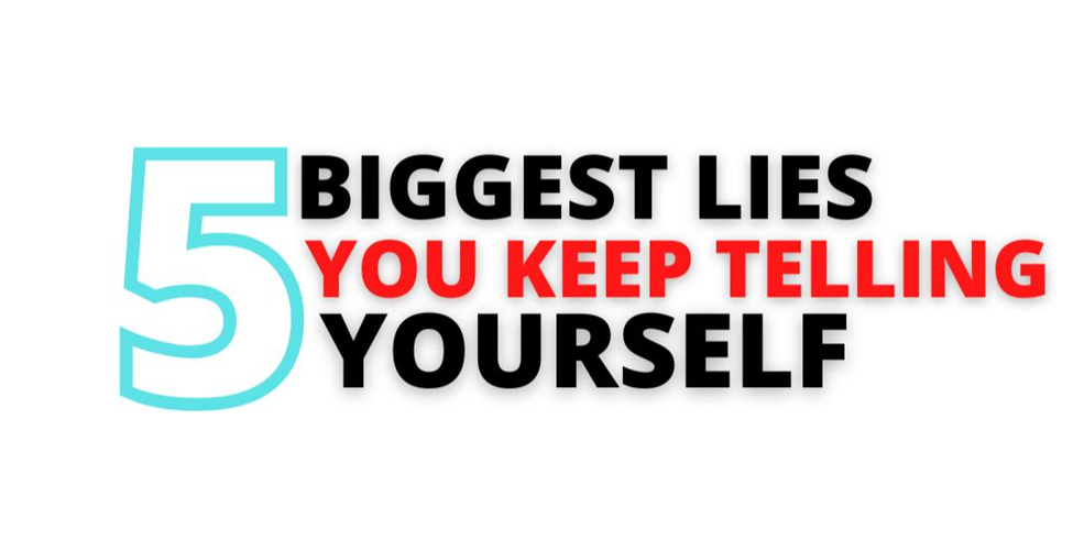 5 BIGGEST LIES YOU KEEP TELLING YOURSELF | by Siddhant Sinha | Jun ...
