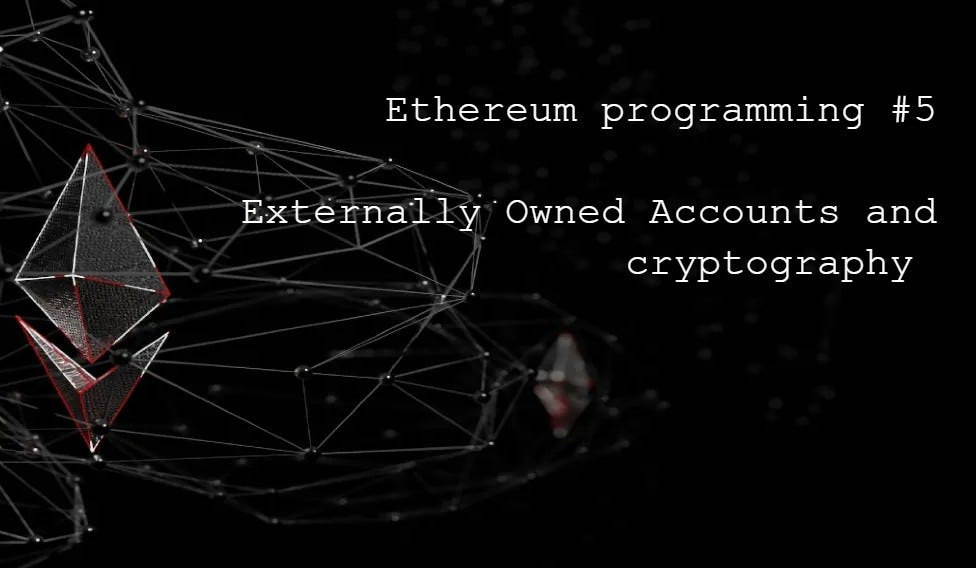 Learn Ethereum programming #5. Externally Owned Accounts and cryptography | by João Paulo Morais ...