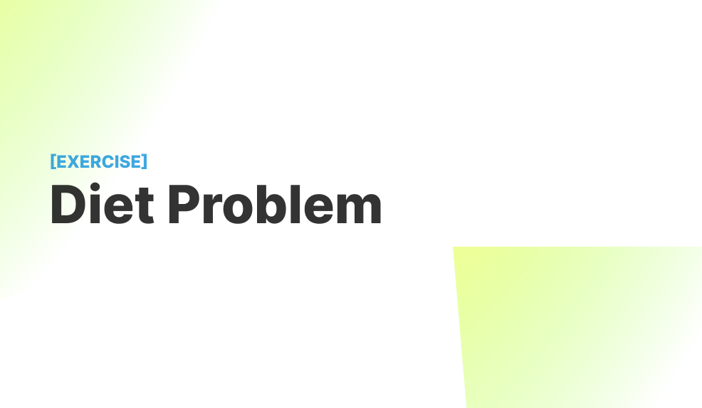 [Exercise] Diet Problem. Diet problem is taken from Tullet… | by ...