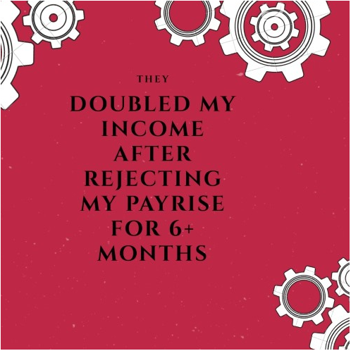 How I doubled my income after 6+ months of REJECTED pay rise requests ...