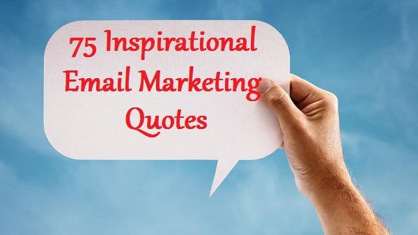 75 Inspirational Email Marketing Quotes | by Maria Barina | Medium