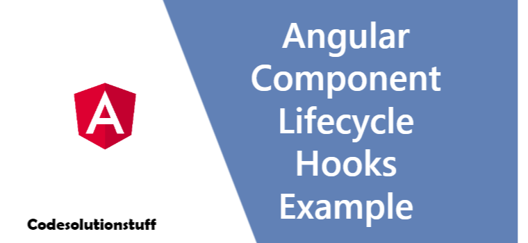 Angular Component Lifecycle Hooks Example By Codesolutionstuff Aug 2022 Medium 