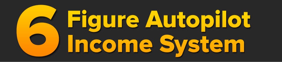 6 FIGURE AUTOPILOT INCOME SYSTEM REVIEW IS 6 FIGURE AUTOPILOT INCOME ...