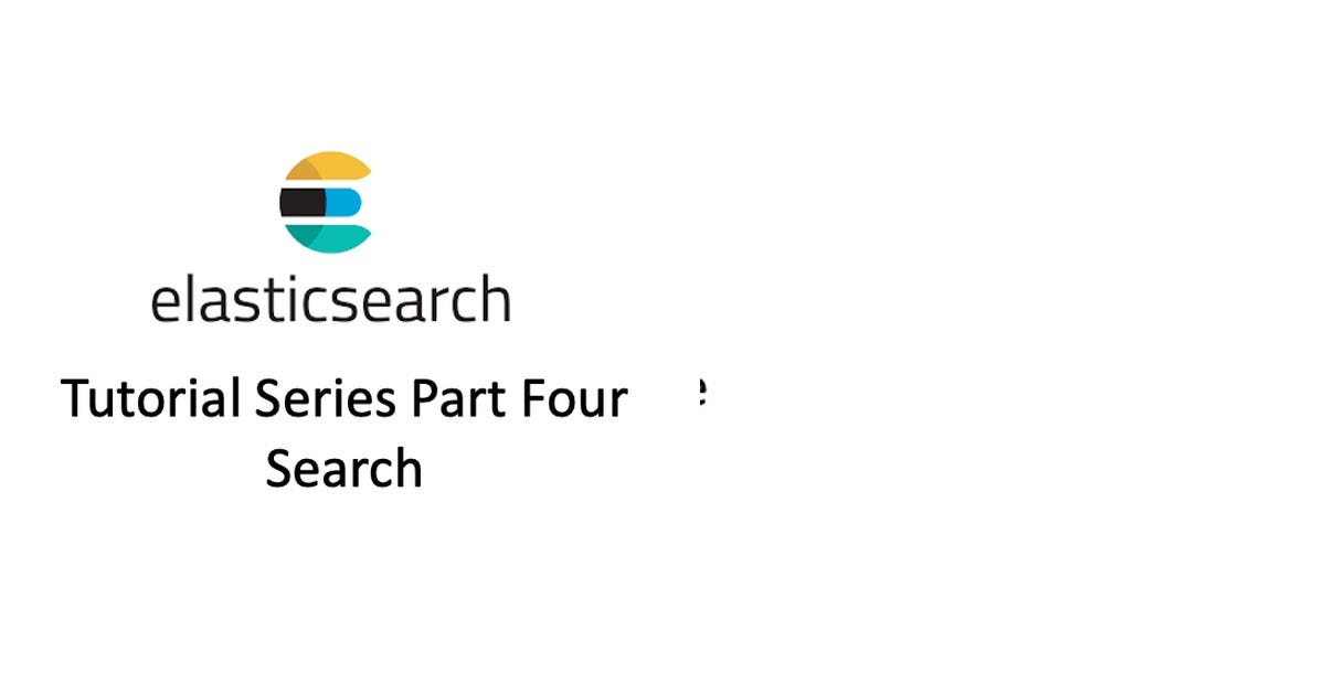 List: Elasticsearch Tutorials | Curated by Abhishek Bairagi | Medium