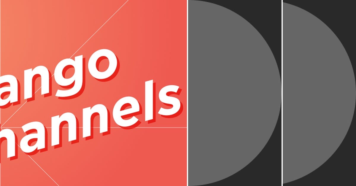List: Django Channels | Curated by Julius Boakye | Medium
