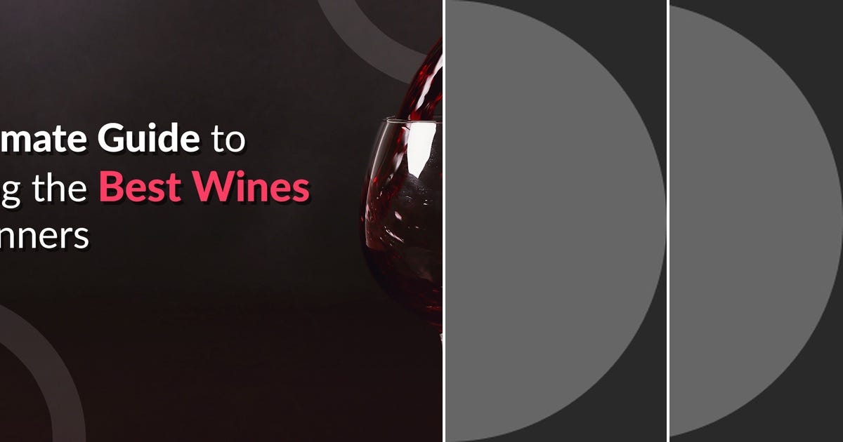 List: The Ultimate Guide to Choosing the Best Wines for Beginners | Curated by Corkrules | Medium