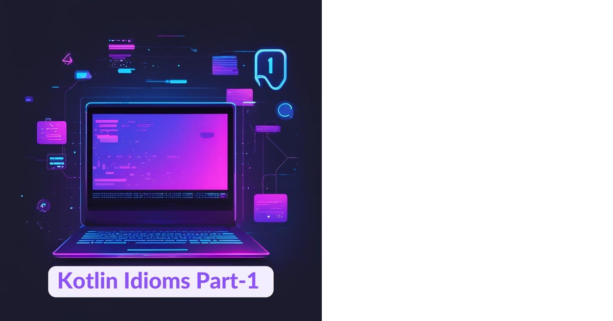 List: Kotlin Idioms | Curated by IGNATIAH XAVIER | Medium