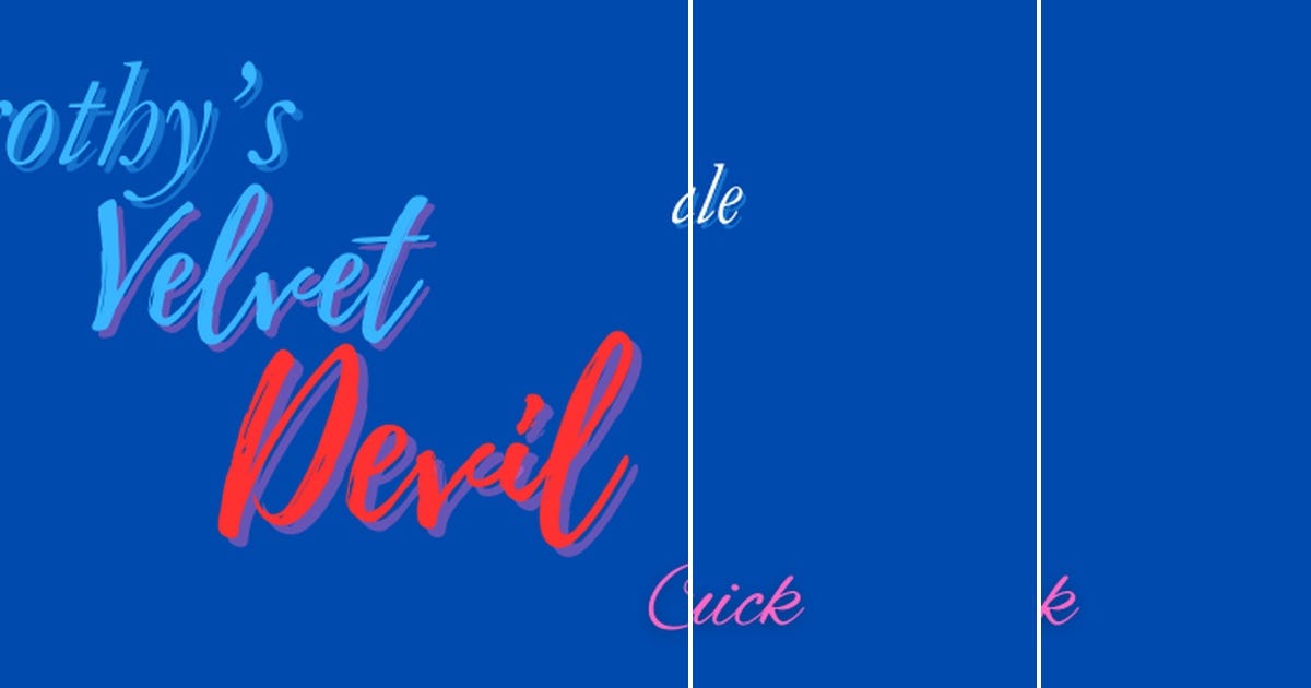 List: Dorothy's Velvet Devil | Curated by Cornelia Quick | Medium