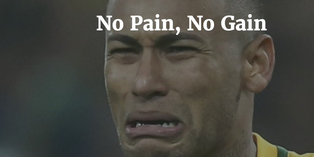 No Pain No Game You Got