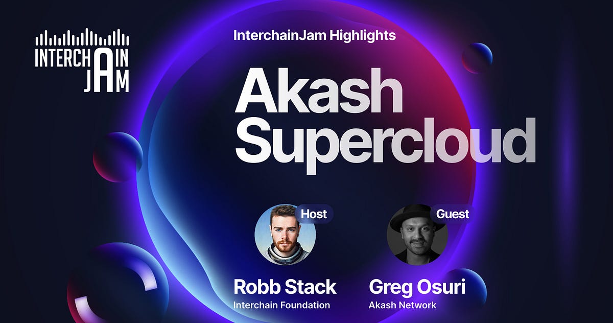 Interchain Jam Highlights — Akash Supercloud | by Christina Cosmos ...