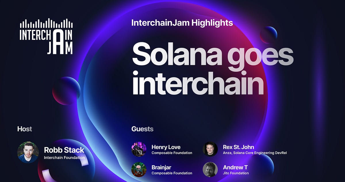 Interchain Jam Highlights — Solana Goes Interchain | by Christina ...