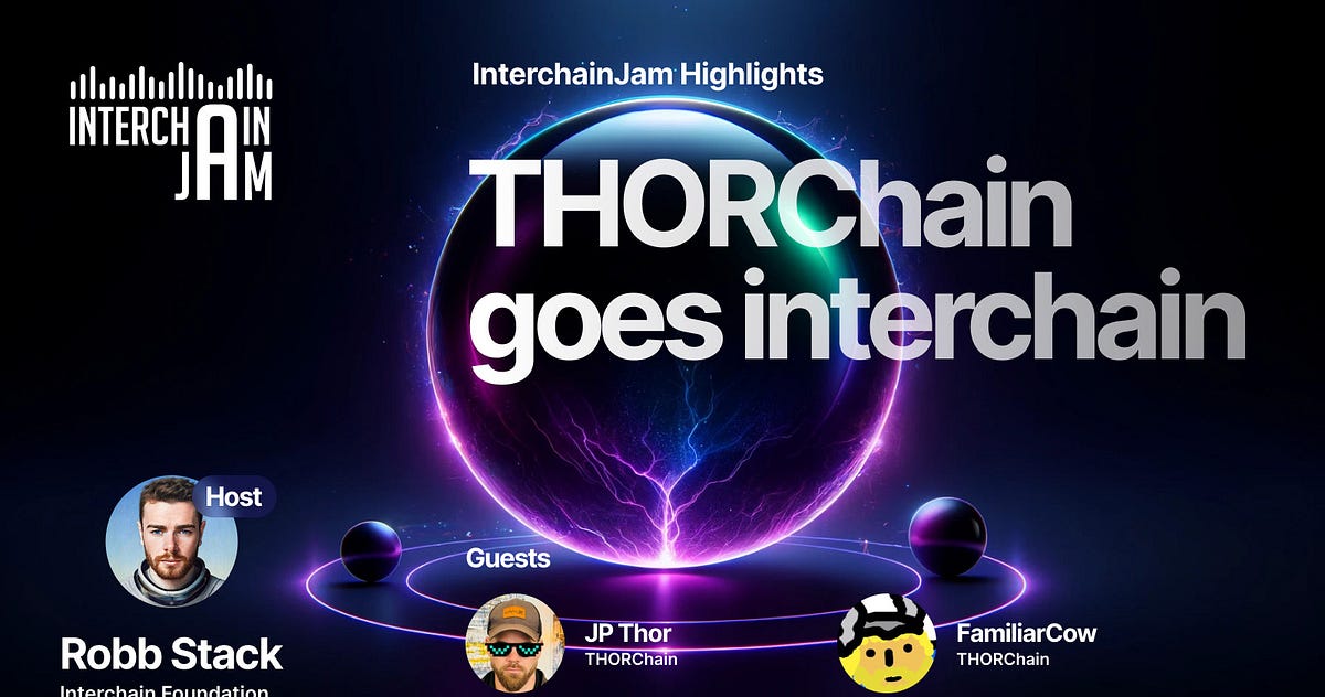 Interchain Jam Highlights: THORChain Goes Interchain | by Christina ...