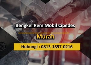 Bengkel Rem Mobil Cipedes – Medium