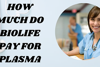 How Much Does Biolife Plasma Pay For First Donation | by Ammy ...