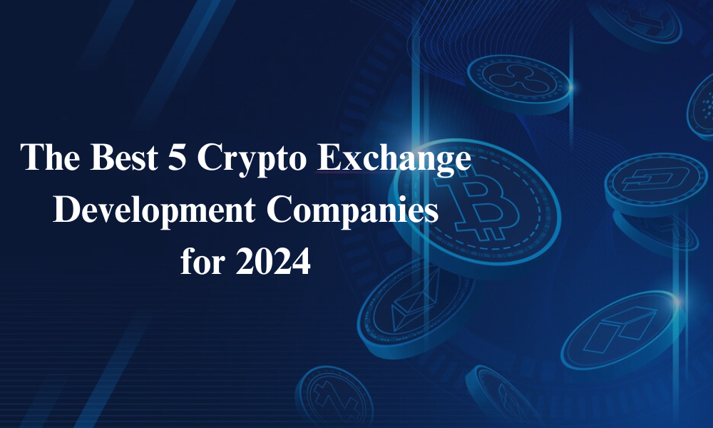 The Best 5 Crypto Exchange Development Companies for 2024 | by Cressida Noah | Coinmonks | Apr ...