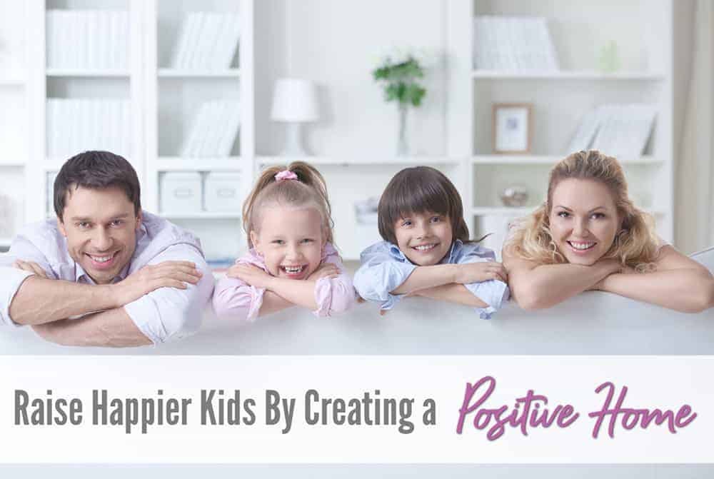 “Creating a Positive Home Environment: Fostering Love, Respect, and ...