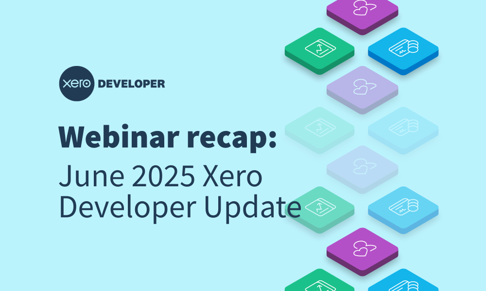 Webinar recap: June 2025 Xero Developer Update | by Grace Benedek Rooney | Jul, 2025 | Xero ...