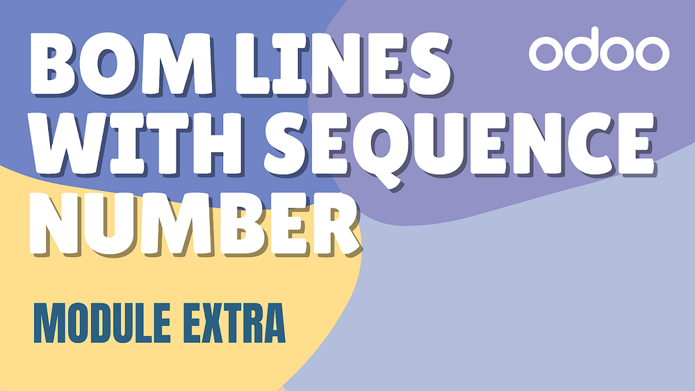 Module Extra — BOM Lines with Sequence Number | by Nur Wasi Na'wa | Medium