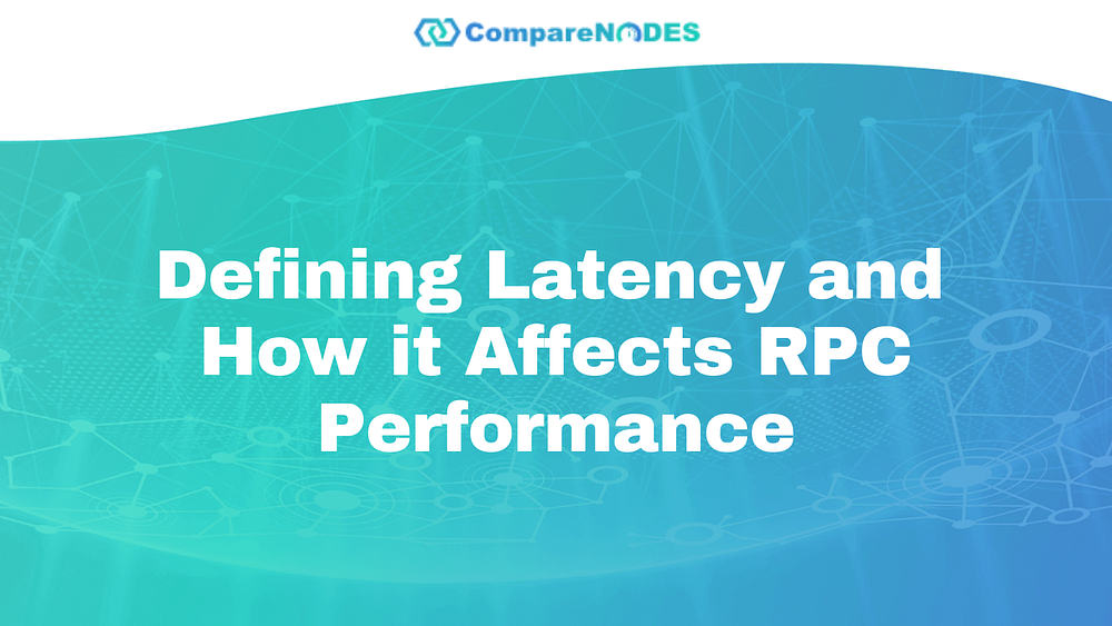RPC Performance: Understanding Latency and Its Impact | by CompareNodes | Medium