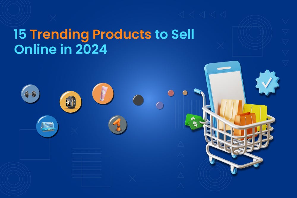 15 Trending Products to Sell Online in 2024 | by Amal Devasagayam | Medium