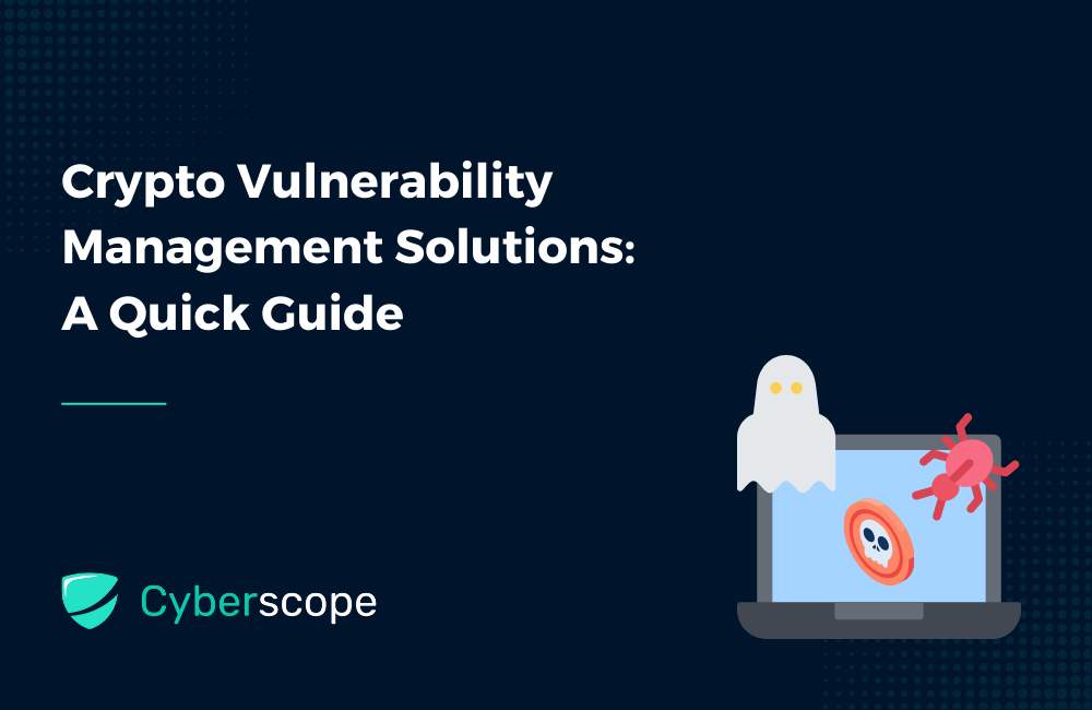 Crypto Vulnerability Management Solutions: A Quick Guide | by Cyberscope, a TAC Security Company ...