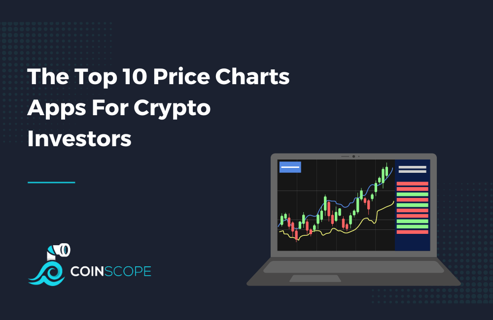 The Top 10 Price Charts Apps For Crypto Investors | by Coinscope | Medium