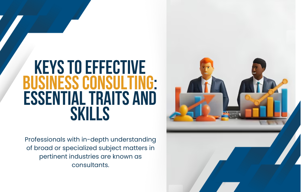 Keys to Effective Business Consulting: Essential Traits and Skills | by ...