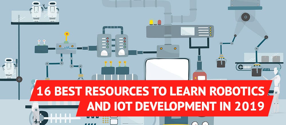 16 Best Resources to Learn Robotics and IoT Development in 2019 | by ...