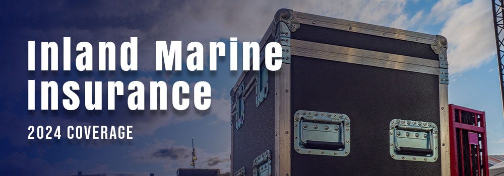 Inland Marine Insurance Coverage in 2024 | by John Nguyen | Medium