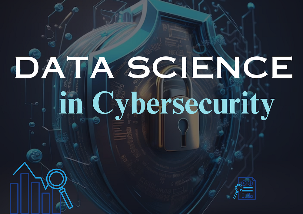 Data Science In Cybersecurity To Transform Security Practices By Priya Raimagiya May 2024