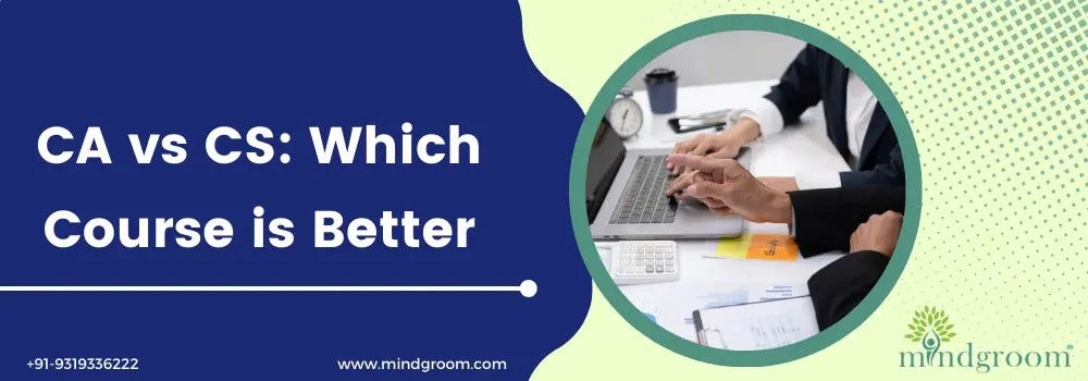 CA Vs CS, Which Course Is Better | career counsellor