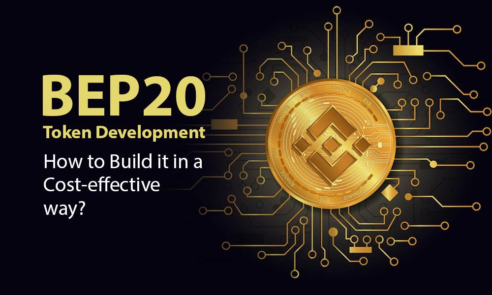 BEP20 Token Development: How To Build It In a Cost-effective Way? | by ...