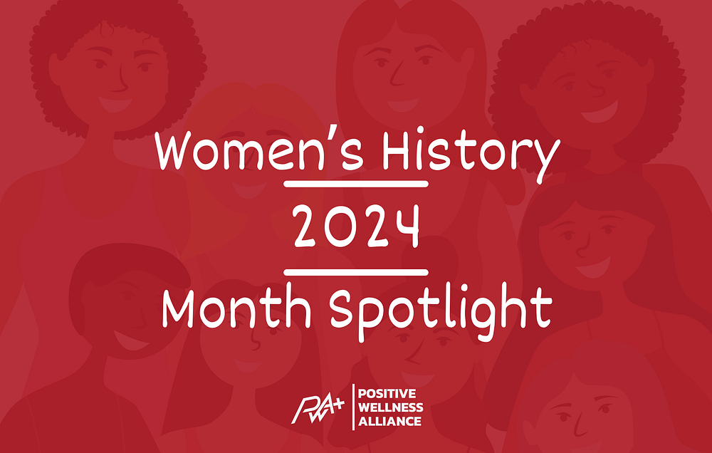 2024 Women’s History Month Spotlight | by Positive Wellness Alliance ...
