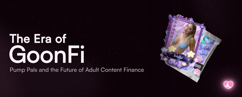 The Era of GoonFi: Pump Pals and the Future of Adult Content Finance | by Sonny Jins | May, 2025 ...