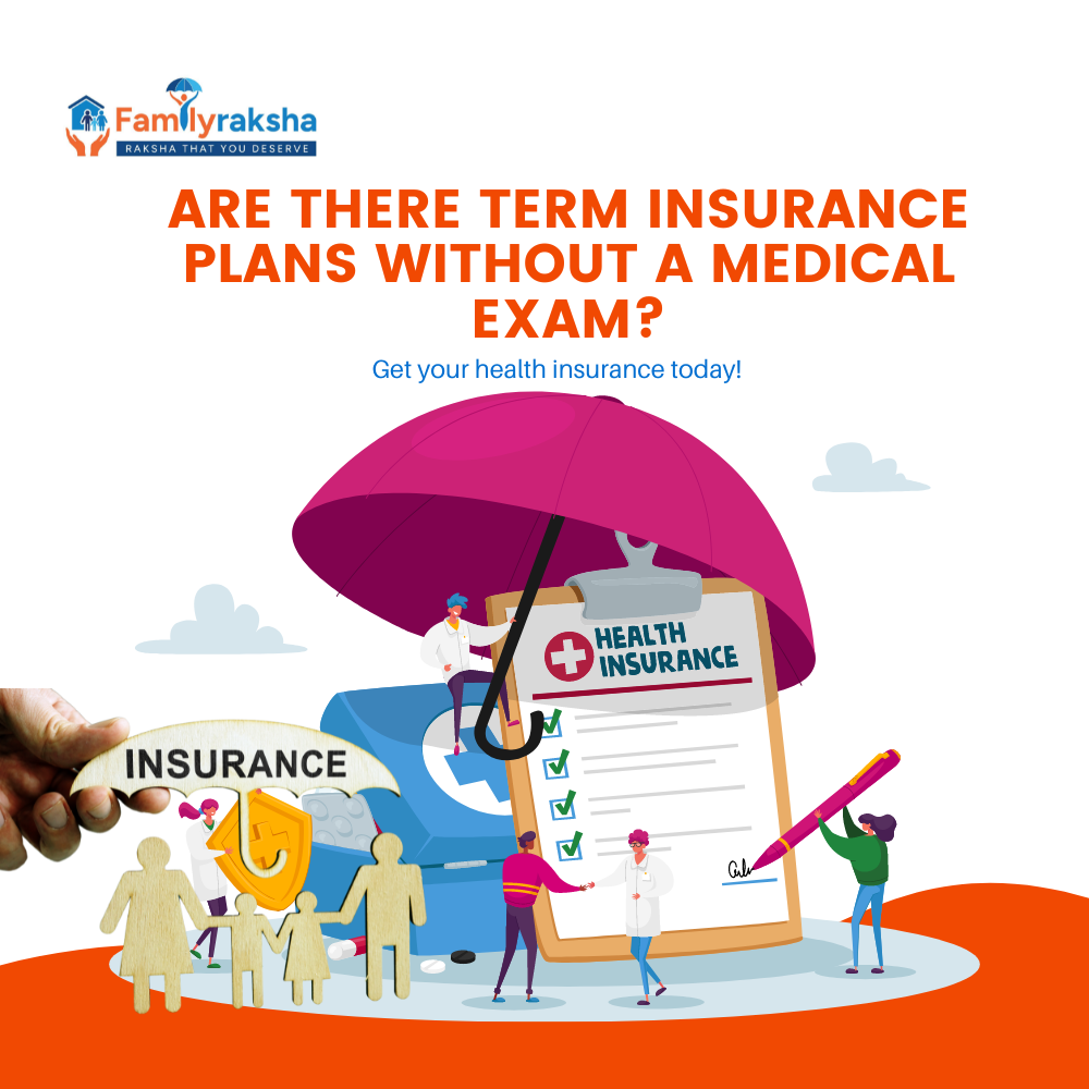 Are there term insurance plan without medical exam? | by Family Raksha ...